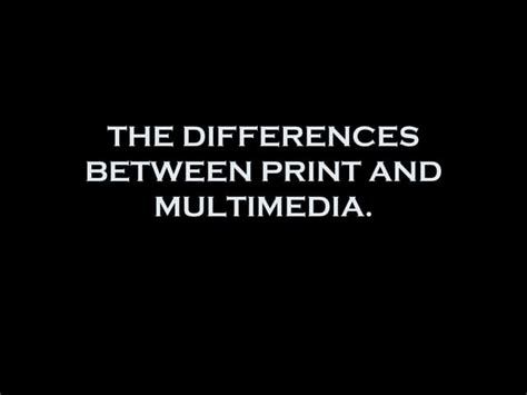 The Differences Between Print And Multimedia Ppt