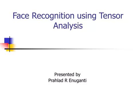 Ppt Face Recognition Using Tensor Analysis Powerpoint Presentation