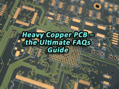 Heavy Copper Pcb The Ultimate Faqs Guide Pcba Manufacturers