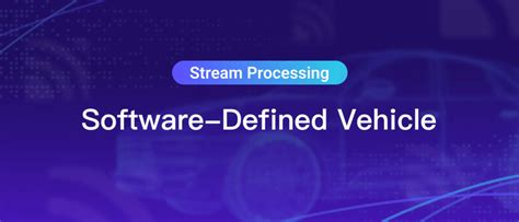 车联网 软件定义汽车场景中的数据流处理 个人文章 Segmentfault 思否