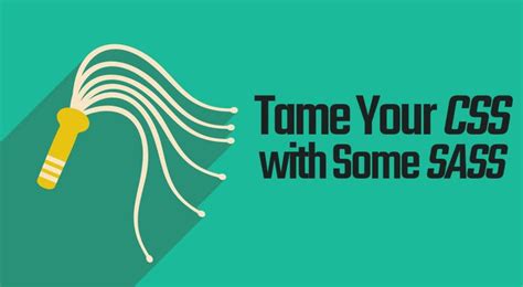 Tame Your Css With Some Sass Tutorial