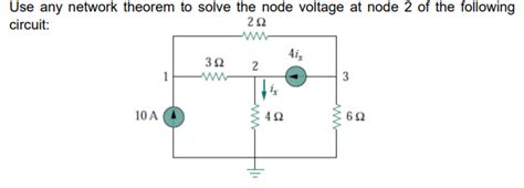 Solved Use Any Network Theorem To Solve The Node Voltage At Chegg Com