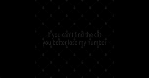 If You Cant Find The Clit You Better Lose My Number Sex Positive Pin Teepublic