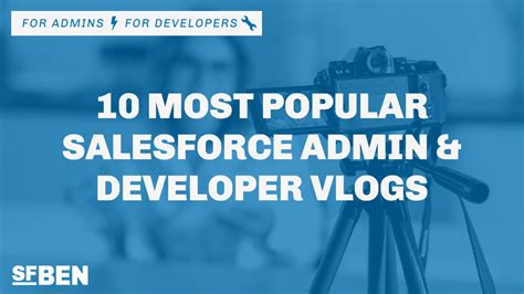 10 Most Popular Salesforce Admin And Developer Vlogs Salesforce Ben