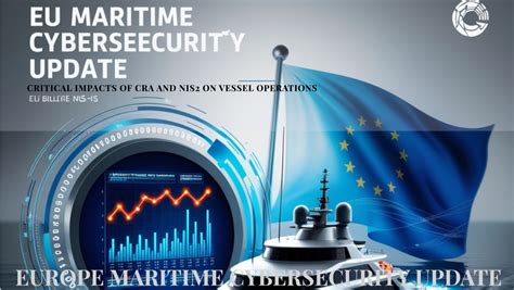 Eu Maritime Cybersecurity Update Critical Impacts Of Cra And Nis2 On Vessel Operations