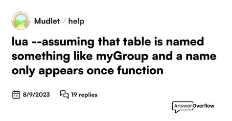 ```lua Assuming That Table Is Named Something Like Mygroup And A Name