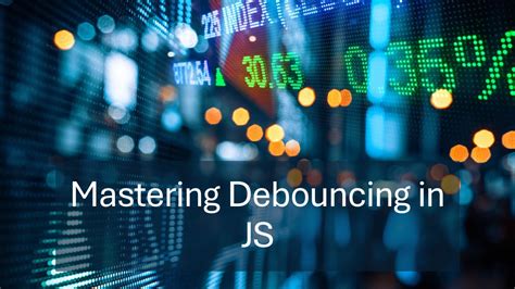 Debouncing In Javascript
