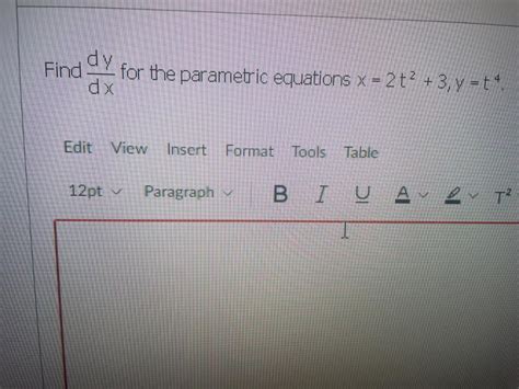 Solved Find Dxdy For The Parametric Equations X 2t2 3 Y T4