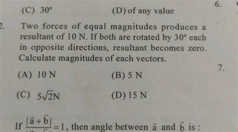 Two Forces Of Equal Magnitudes Produces A Resultant Of 10 N If Both Are
