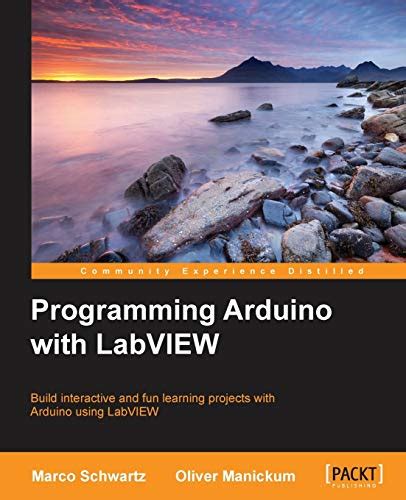 Programming Arduino With LabVIEW Build Interactive And Fun Learning