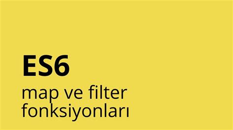 Es6 Map Ve Filter Fonksiyonları Youtube