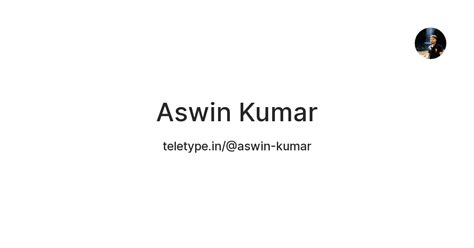 Aswin Kumar — Teletype