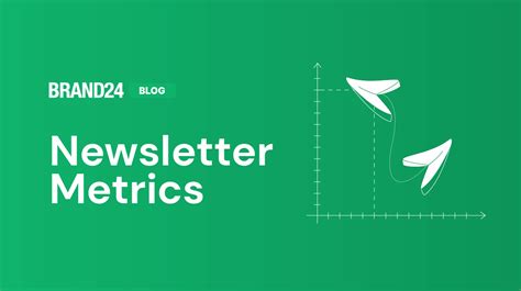 7 Key Newsletter Metrics You Should Track In 2025 Brand24