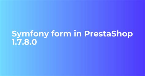 Symfony Form In Prestashop 1780 Webkul Blog