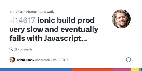 Ionic Build Prod Very Slow And Eventually Fails With Javascript Heap Out Of Memory · Issue