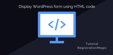 How To Display Wordpress Form Using Html Code Registrationmagic