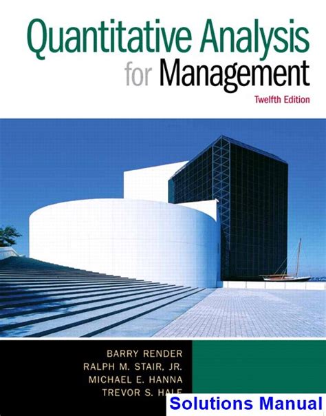 Quantitative Analysis For Management 12th Edition Render Solutions Manual