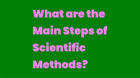 What Are The Main Steps Of Scientific Methods Write A Topic