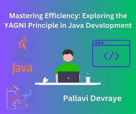 Pallavi Devraye On Linkedin Mastering Efficiency Exploring The Yagni Principle In Java Development