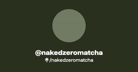 Nakedzeromatcha Linktree