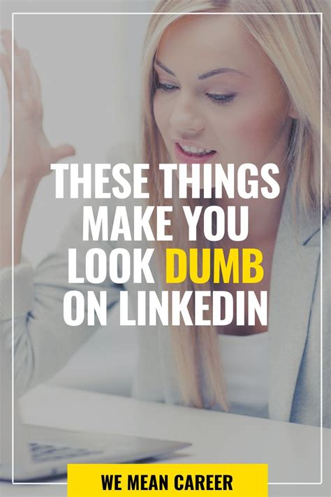 11 Things That Make You Look Dumb On Linkedin Artofit