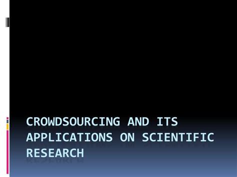 Ppt Crowdsourcing And Its Applications On Scientific Research Powerpoint Presentation Id 2067750