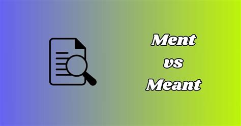 Ment Vs Meant Whats The Difference