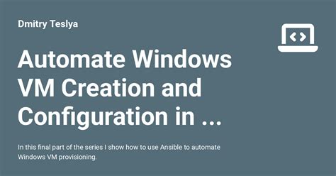 Automate Windows Vm Creation And Configuration In Vsphere Using Packer