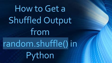 How To Get A Shuffled Output From Randomshuffle In Python Youtube