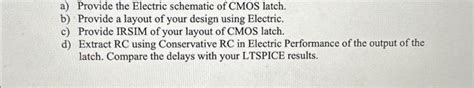 Solved Using Electric Vlsi Only Design A Cmos Latch Using