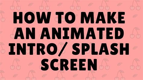 How To Make An Animated Intro Splash Screen Youtube