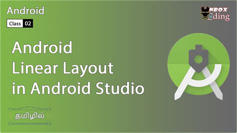 Android Linear Layout In Android Studio In Tamil 2021 Unbox Coding