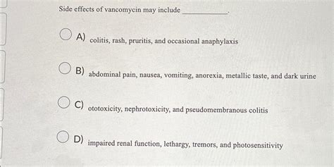 Solved Side Effects Of Vancomycin May Includea ﻿colitis