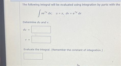Solved The Following Integral Will Be Evaluated Using