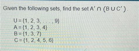 Solved Given The Following Sets Find The Set A N BUC U Chegg