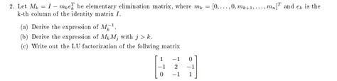 Solved Let Mk I Mkekt ﻿be Elementary Elimination Matrix