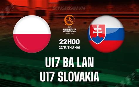 Nhận định Bóng đá U17 Ba Lan Vs U17 Slovakia U17 Châu Âu 2024
