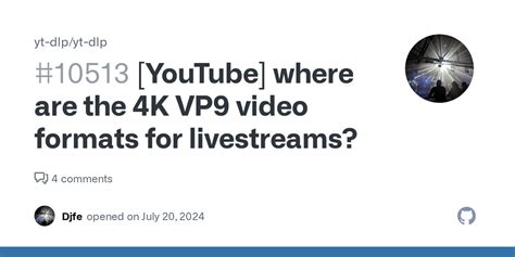 Youtube Where Are The 4k Vp9 Video Formats For Livestreams · Issue 10513 · Yt Dlpyt Dlp
