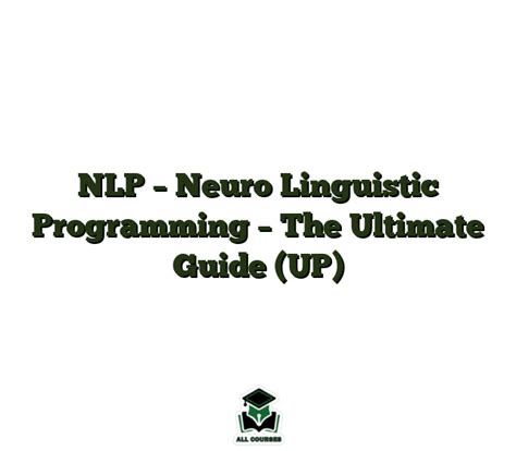 Nlp Neuro Linguistic Programming The Ultimate Guide Up All Coursess