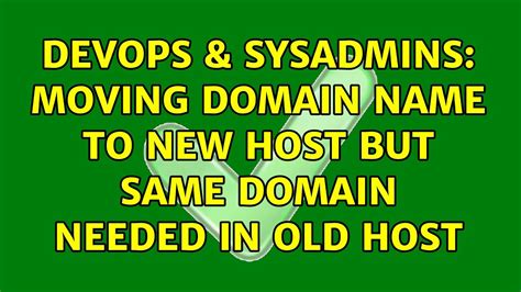 Devops And Sysadmins Moving Domain Name To New Host But Same Domain Needed In Old Host Youtube