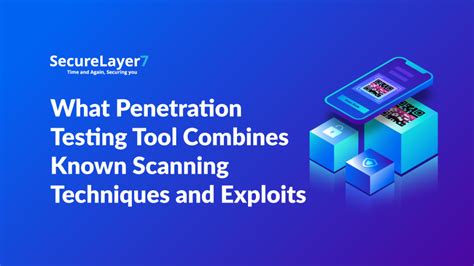 What Penetration Testing Tool Combines Known Scanning Techniques And Exploits Securelayer7