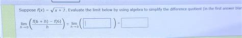 solved suppose f x x 72 ﻿evaluate the limit below by using
