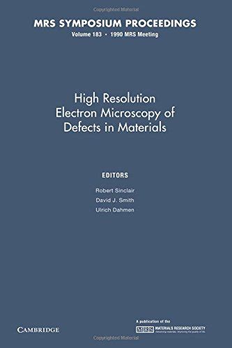 High Resolution Electron Microscopy Of Defects In Materials Volume 183 Mrs Proceedings