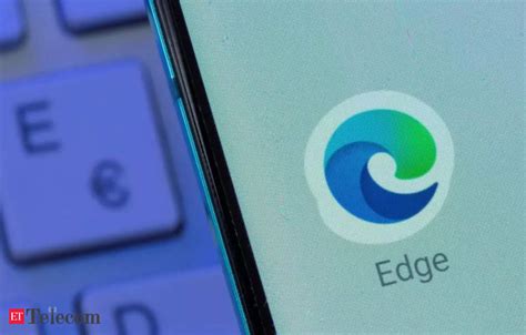Cert In Finds Multiple Bugs In Microsoft Edge Advises Users To Update Et Telecom