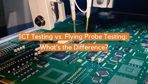 ICT Testing Vs Flying Probe Testing Whats The Difference ElectronicsHacks