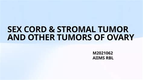 Sex Cord Stromal Tumors Pathology Pptx