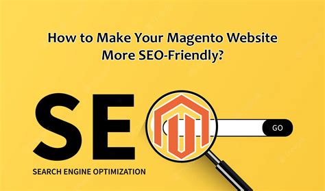 How To Make Your Magento Website More Seo Friendly
