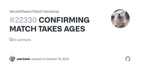 Confirming Match Takes Ages · Issue 22330 · Valvesoftwaredota2 Gameplay · Github