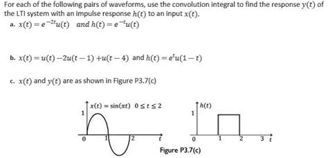 for each of the following pairs of waveformsuse the convolution integral to find the response yt