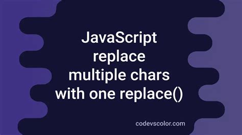 Javascript Replace Multiple Characters Using Single Replace Call Codevscolor